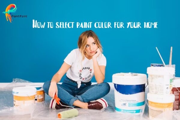 How to select paint color for your home | Paintpoint